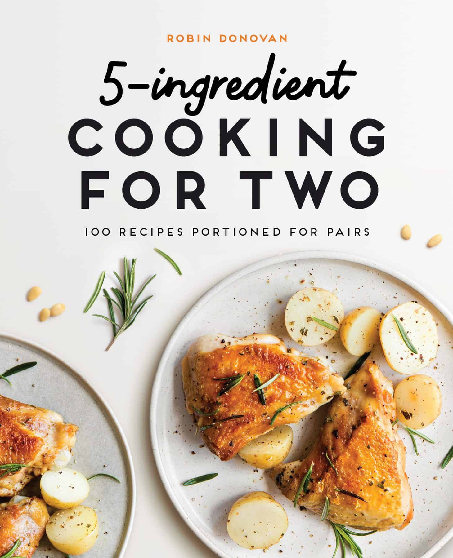 My Newest Cookbook: 5-Ingredient Cooking for Two | All Ways Delicious