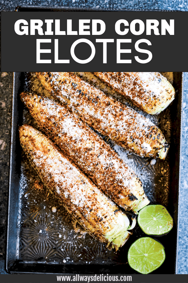 Elote Recipe or Mexican Grilled Corn | All Ways Delicious